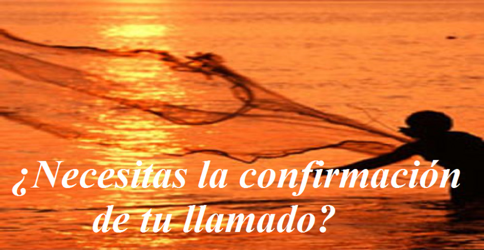 ¿Dudando de tu llamado? Necesitamos una confirmación del llamado