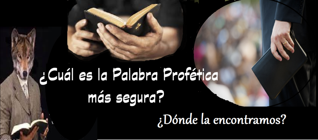 La Palabra Profética Más Segura ¿Cuál es? ¿Dónde la encontramos?