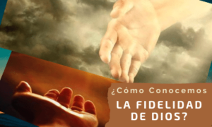 La Fidelidad De Dios. Reflexionando en Deuteronomio 7:9